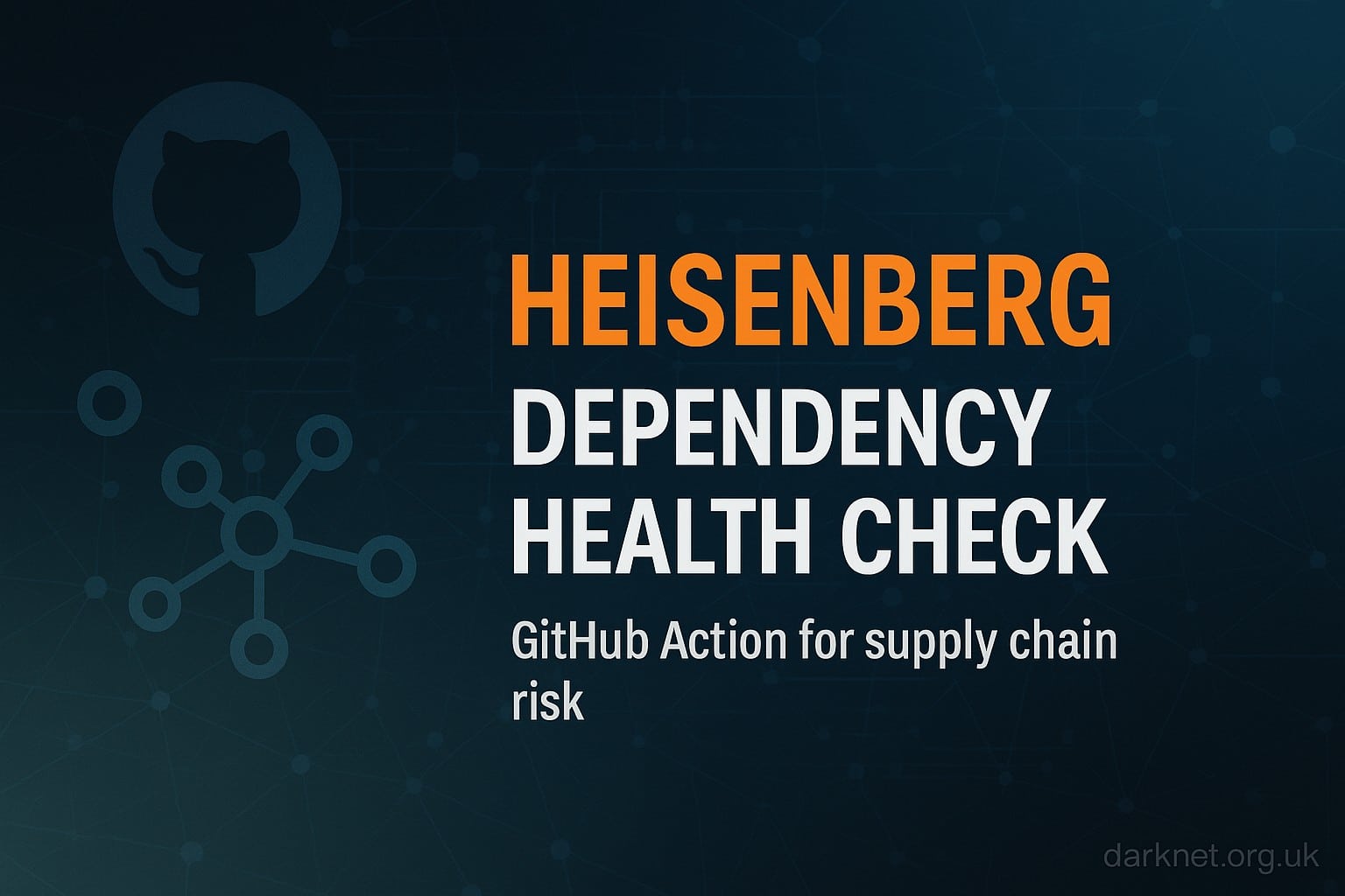 Heisenberg Dependency Health Check - GitHub Action for Supply Chain Risk